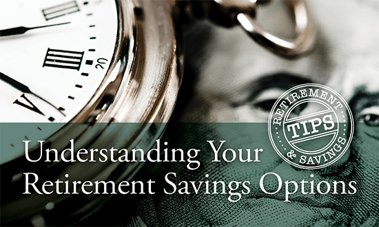 Understanding Your Retirement Savings Options - Richland Ave Financial